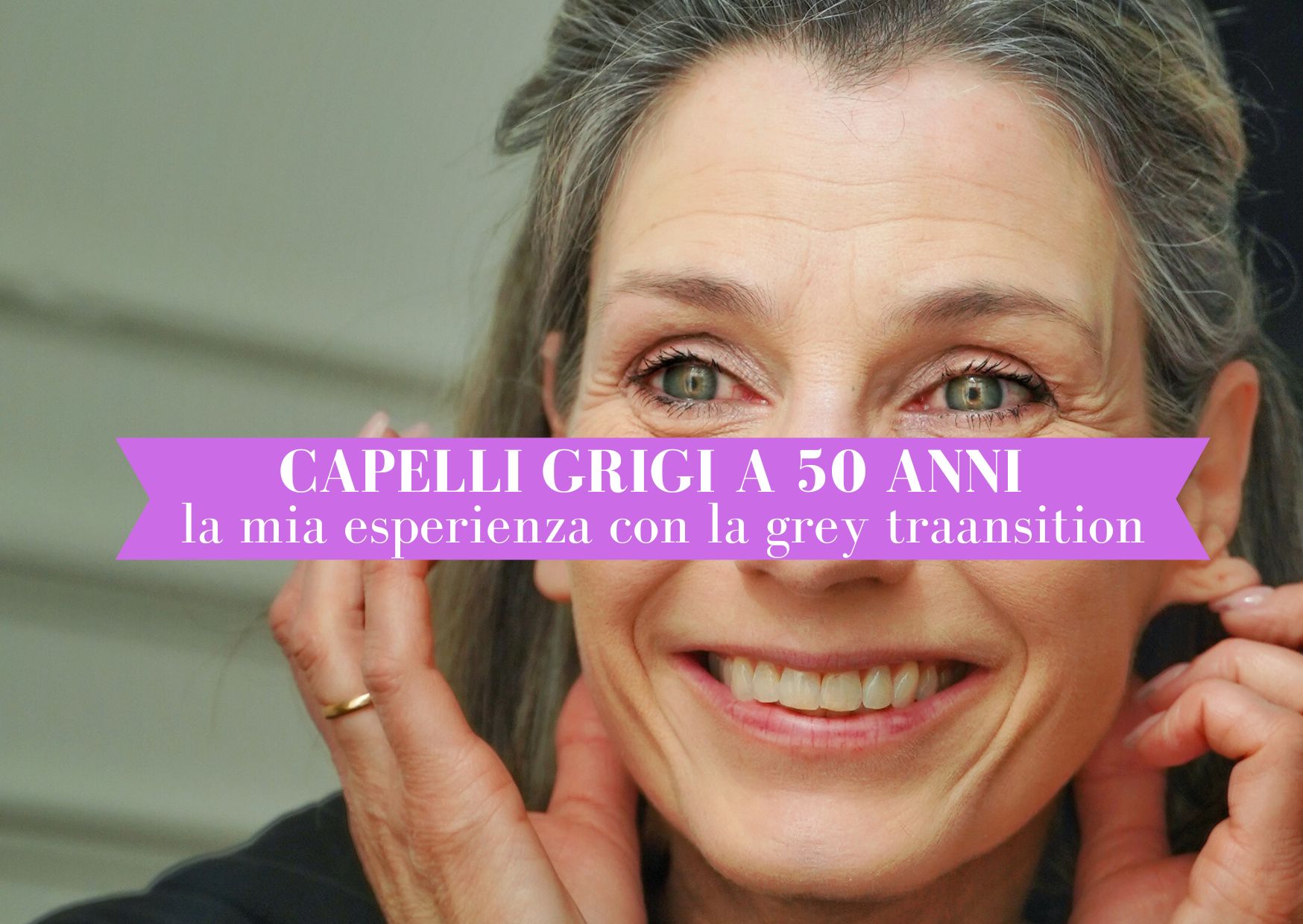 La mia esperienza con la Grey Transition: come passare dalla tinta ai ...